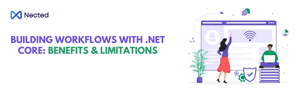 Building Workflows with .NET Core: Benefits & Limitations | Nected Blogs Building Workflows with .NET Core: Benefits & Limitations | Nected Blogs
